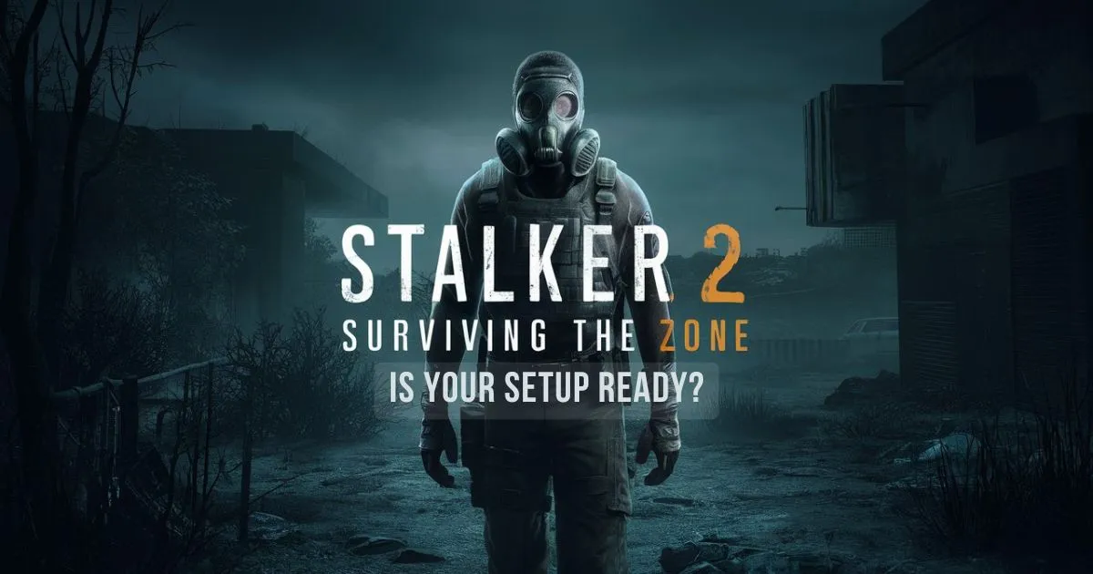 Stalker 2 System Requirements: Is Your Setup Ready? - Kickstart Game