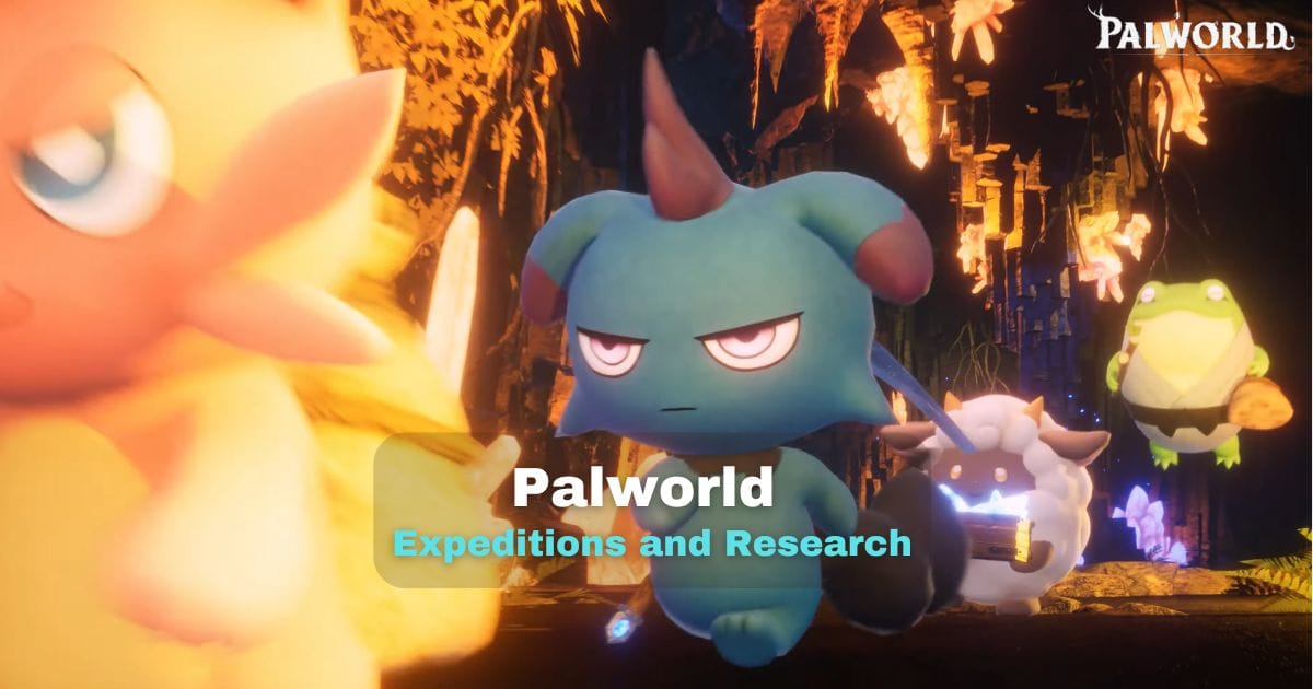 Palworld Expeditions And Research: Boost Your Base's Productivity In ...